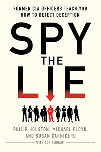 Spy the Lie: Former CIA Officers Teach You How to Detect Deception ...