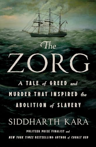 Zorg: A Tale of Greed and Murder That Inspired the Abolition of Slaver ...